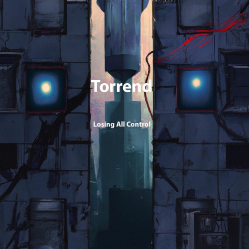 Stream Losing All Control by Torrend | Listen online for free on SoundCloud