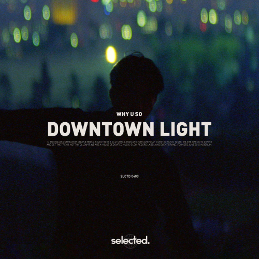 Stream Why U So - Downtown Light by selected. | Listen online for free ...