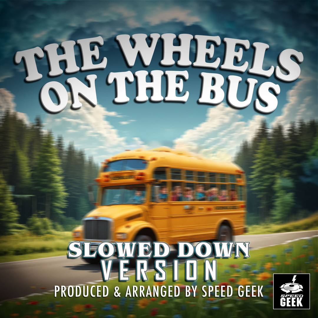 Stream The Wheels On The Bus (Slowed Down Version) by Speed Geek ...