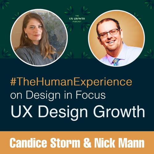 Stream episode Nick Mann on UX Design Growth with Candice Storm in The Human Experience by ...