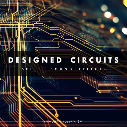 Stream Designed Circuits - Sci-Fi Sound Effects by Gregor Quendel - Cinematic Sound Design ...