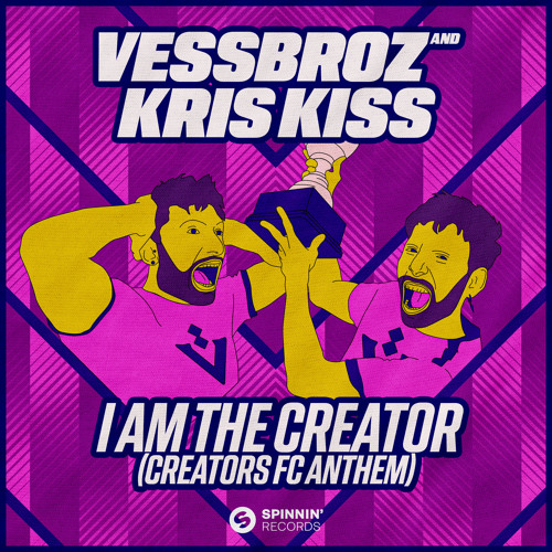 Vessbroz & Kris Kiss - I Am The Creator (Creators FC Anthem) [SPINNIN']