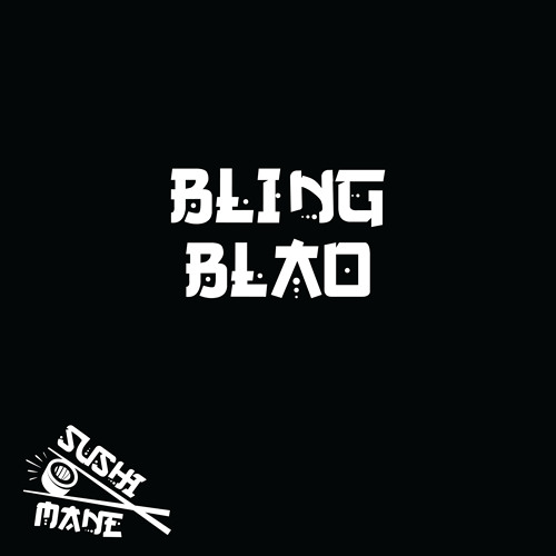 BLING BLAO by Sushi Mane - Free download on ToneDen