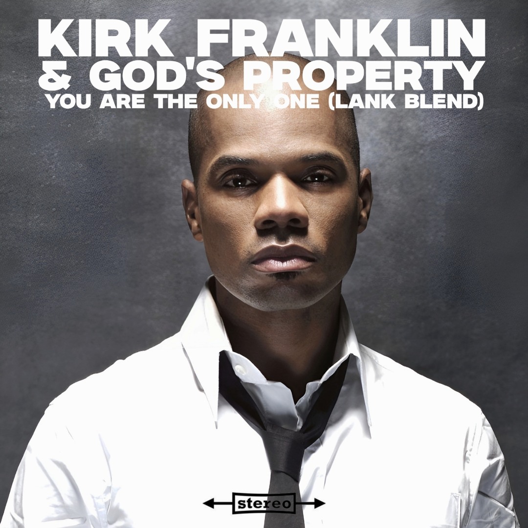 Stream Kirk Franklin - You Are The Only One (Lank Blend) by Lank ...