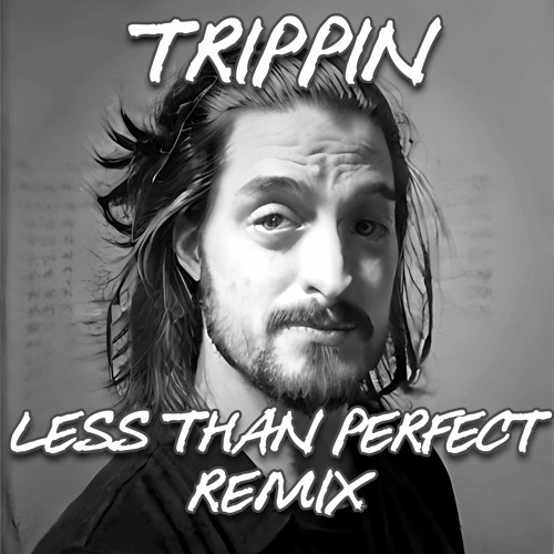 Stream Trippin (Less Than Perfect Remix) by Brokaw | Listen online for ...