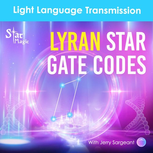 Stream Lyran Star Gate Codes Light Language Transmission by Jerry ...