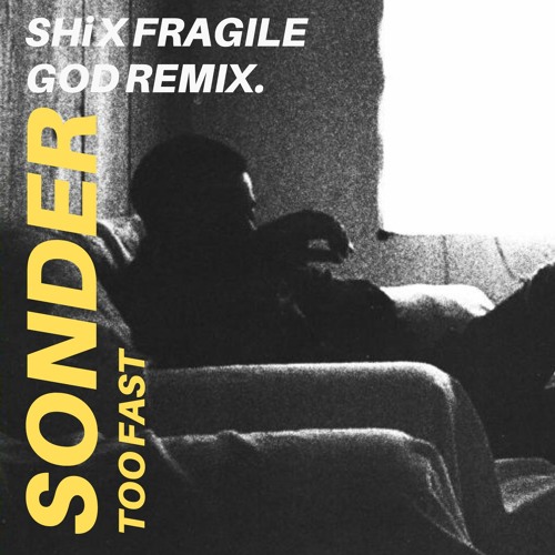 Stream Sonder - Too Fast - SHi x Fragile God Edit. [Hit buy for limited ...