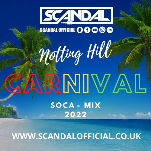 Stream Notting Hill Carnival Mix 2022 //Soca //@scandalofficial by ...