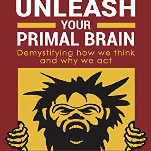 Stream episode [DOWNLOAD PDF] Unleash Your Primal Brain: Demystifying ...