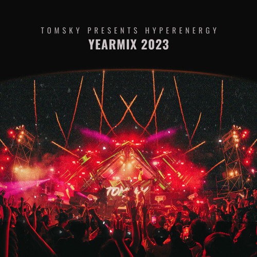 Stream TOMSKY PRESENTS HYPERENERGY YEARMIX 2023 by Tomsky | Listen ...