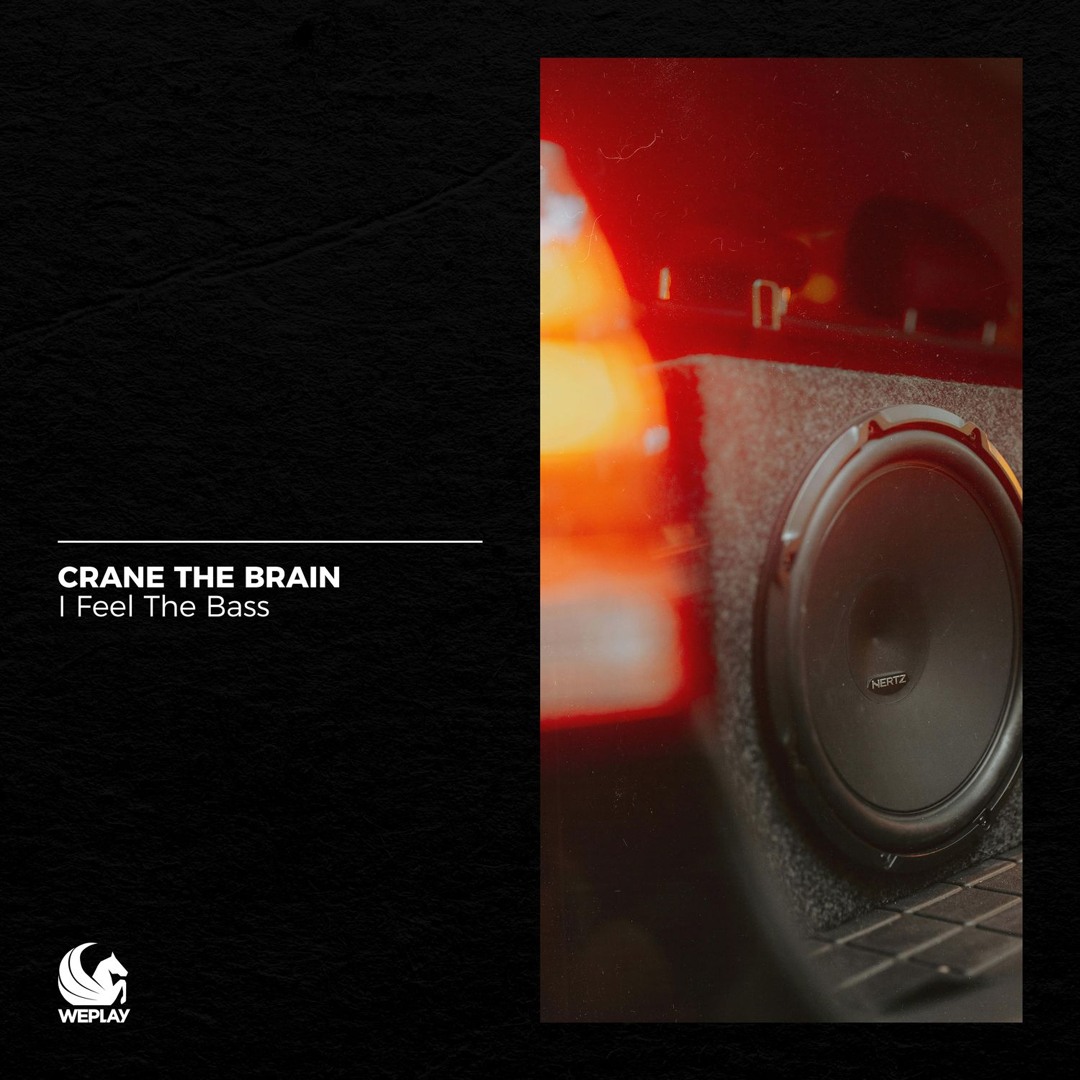 Stream crane The Brain - I Feel The Bass by WEPLAY Music | Listen ...
