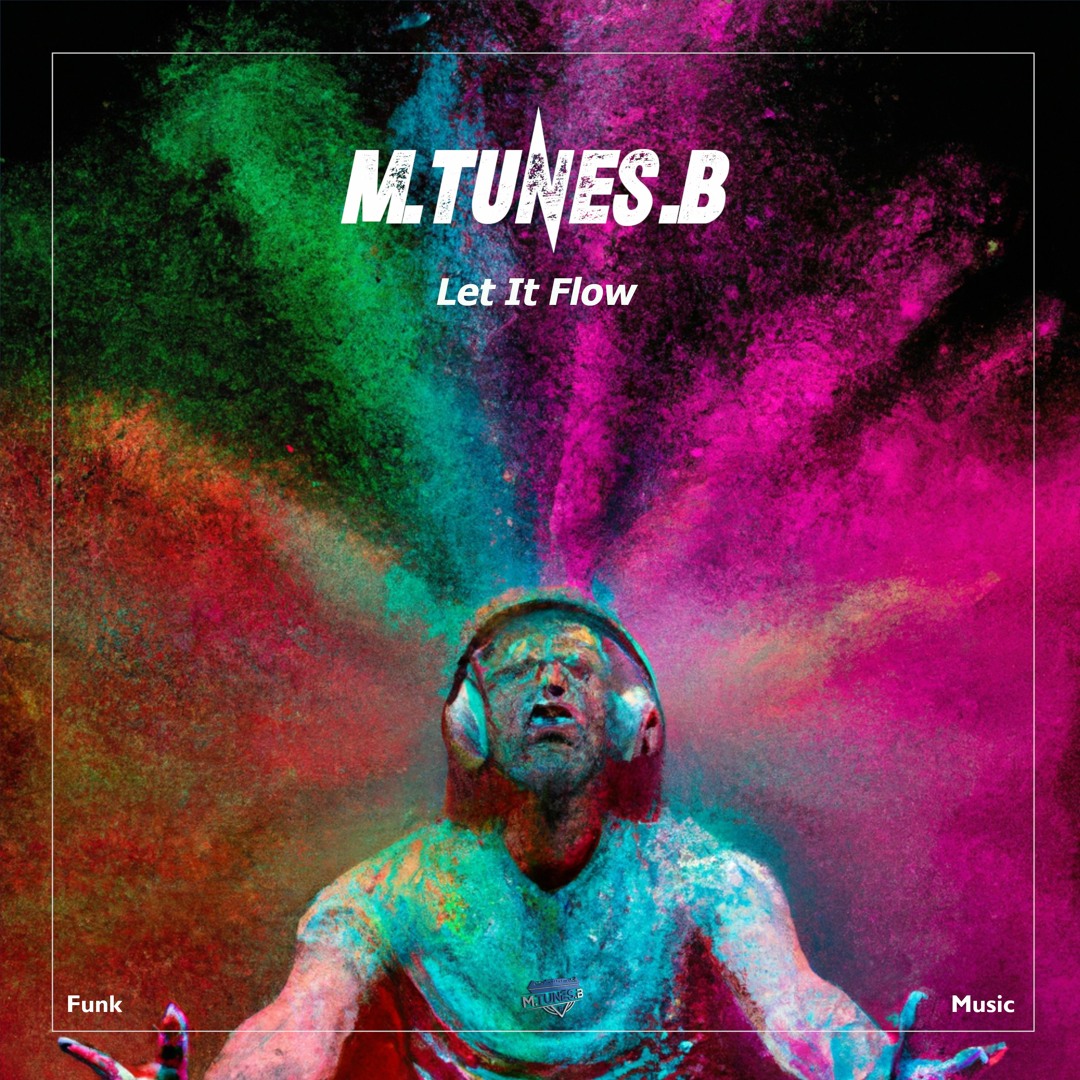 Stream Let It Flow by M.Tunes.B | Listen online for free on SoundCloud