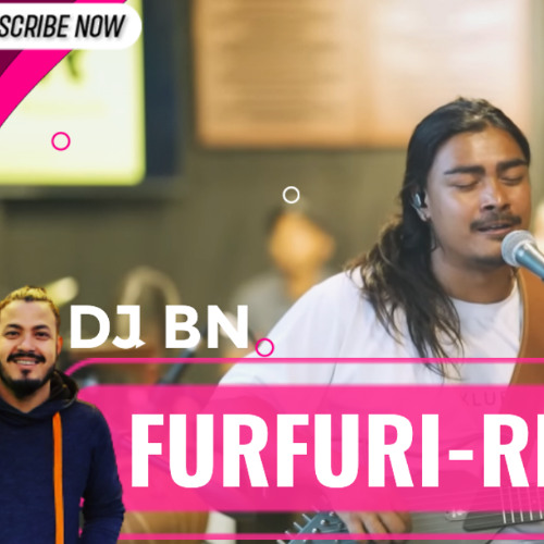Stream Furfuri - Kuma Sagar||Remix||DJ BN|| by DJ BN | Listen online ...