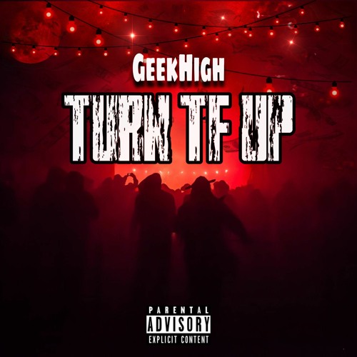 Stream Turn TF UP by GeekHigh | Listen online for free on SoundCloud
