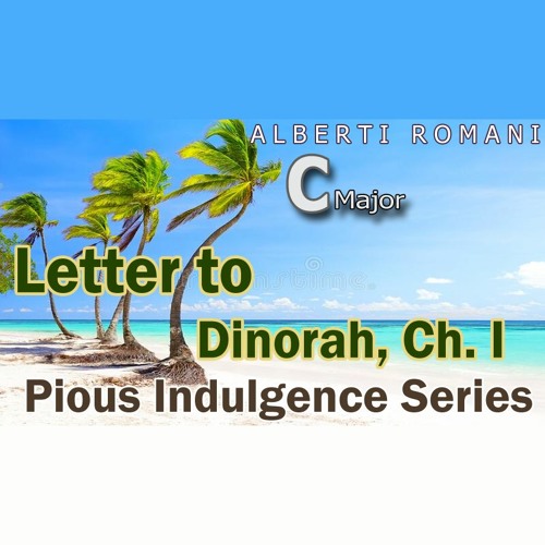 Stream Letter to Dinorah, Chapter I in C by ALBERTI ROMANI | Listen ...