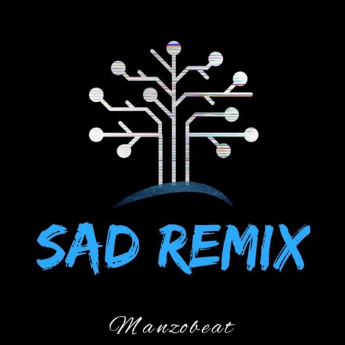 Stream Sad - [Remix] by Manzobeat | Listen online for free on SoundCloud