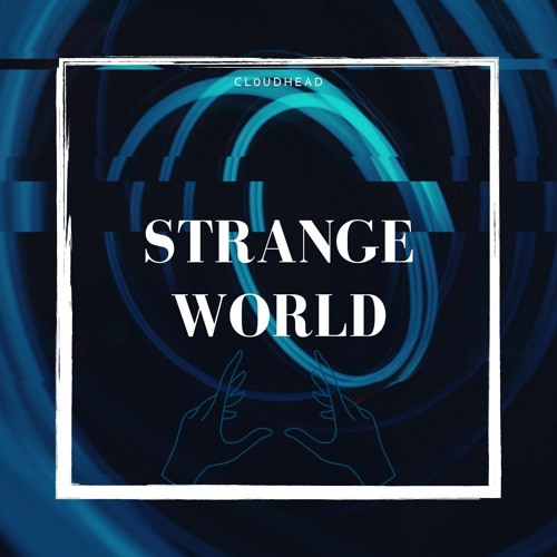 Stream Strange World by Cl0udhead | Listen online for free on SoundCloud