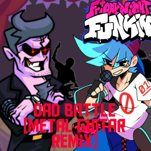 Stream Friday Night Funkin' - Dad Battle [Metal Guitar Remix] by Carlos ...