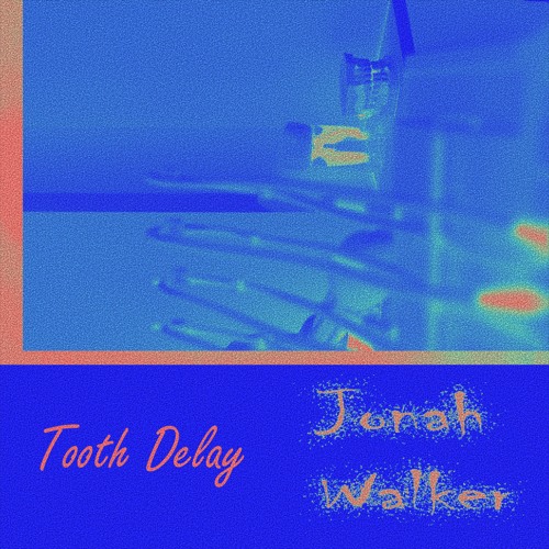 Stream Tooth Delay by Jonah Walker | Listen online for free on SoundCloud