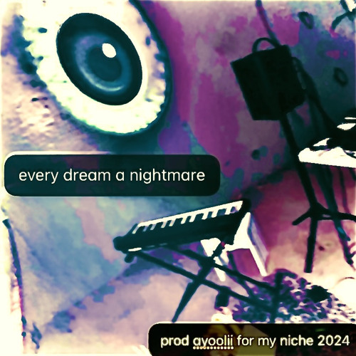 Stream Every dream a nightmare Prod. AyooLii by dieformyniche | Listen ...