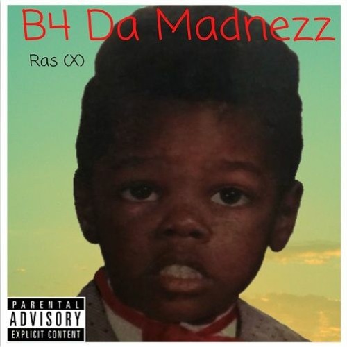 Stream B4 Da Madnezz (EP Stream) by Ras (X) | Listen online for free on ...