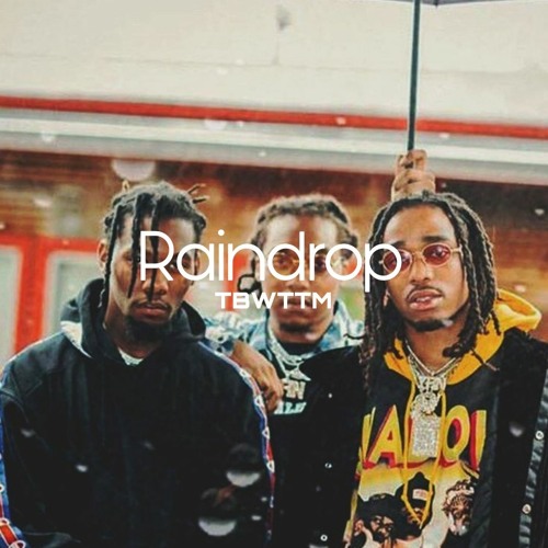 Stream Raindrop | Migos x Guè x TBWTTM / Hip-hop, rap, melodic type ...