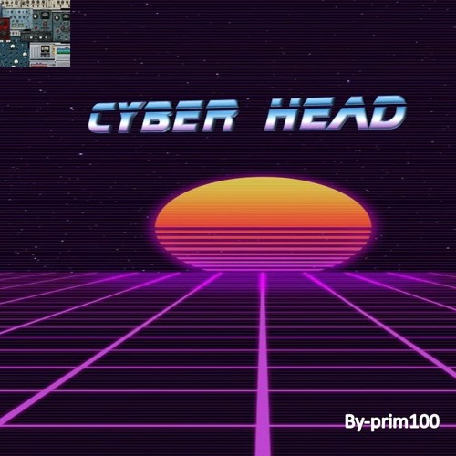 Stream Cyber Head by primcron 100 | Listen online for free on SoundCloud