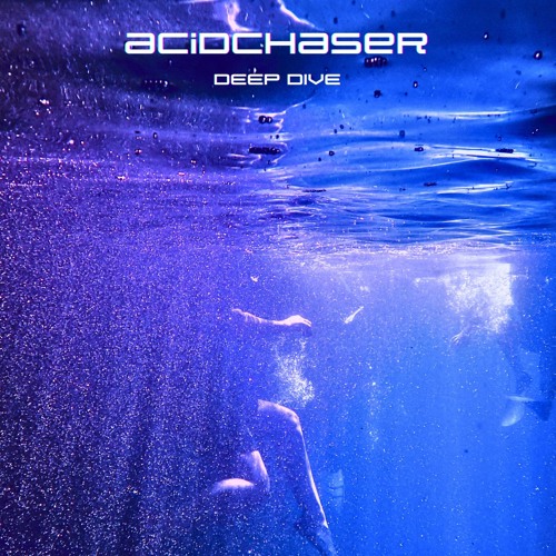 Stream Deep Dive by AcidChaser | Listen online for free on SoundCloud
