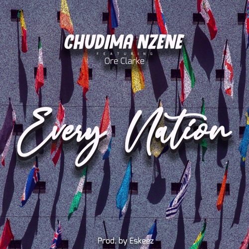 Stream Every Nation by Chudima Nzene | Listen online for free on SoundCloud