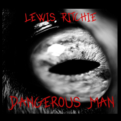 Stream Dangerous Man by Lewis Ritchie | Listen online for free on ...