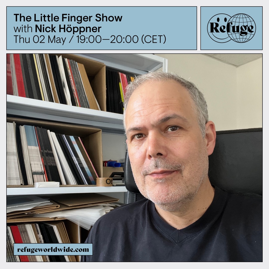 Stream The Little Finger Show - Nick Höppner - 02 May 2024 by Refuge ...