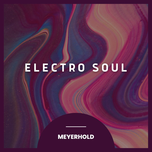 Stream EXPERIMENT 005: ELECTRO SOUL by Meyerhold | Listen online for free on SoundCloud