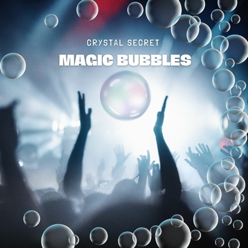 Stream Magic Bubbles by Crystal Secret | Listen online for free on SoundCloud