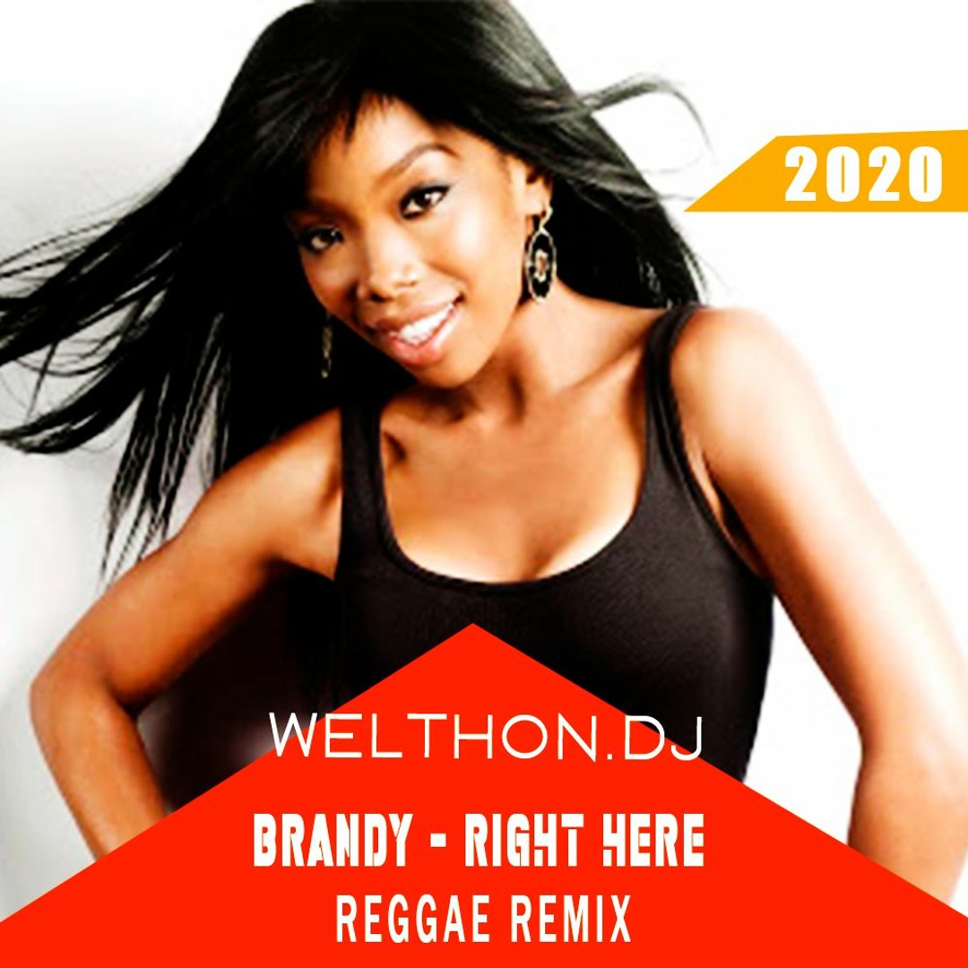 Stream Brandy - Right Here ( Reggae Remix Welthon Dj ) 2020 by WelThoN ...
