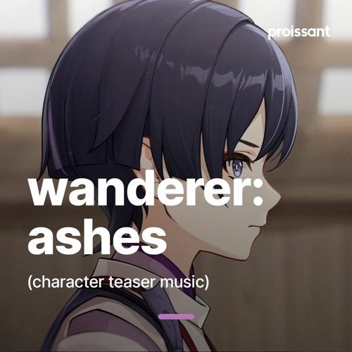 Stream ashes (wanderer teaser ost) — genshin impact by proissant | Listen online for free on ...