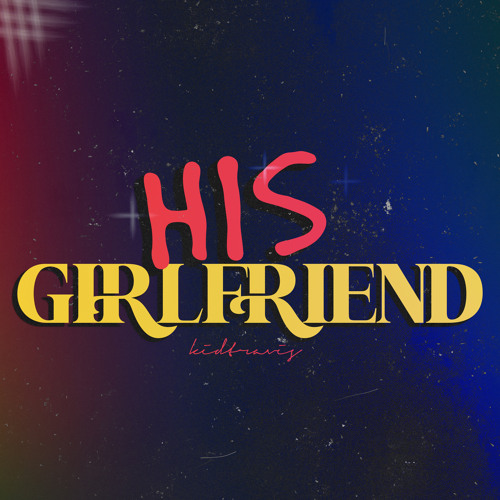 Stream His Girlfriend by kid travis | Listen online for free on SoundCloud