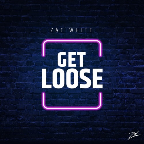 Stream Get Loose by Zac White | Listen online for free on SoundCloud