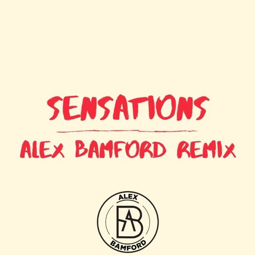 Stream Sensations (Alex Bamford Remix) by Alex Bamford | Listen online ...