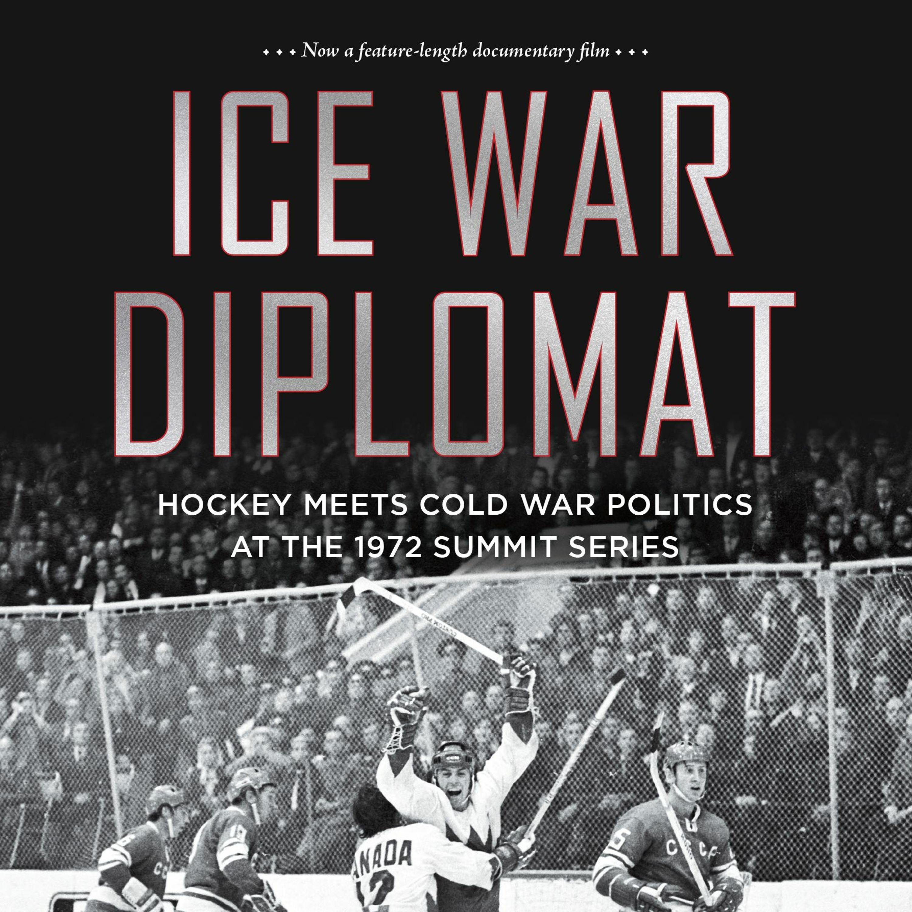 Ice War Diplomat: Hockey Meets Cold War Politics – Witness to Yesterday ...