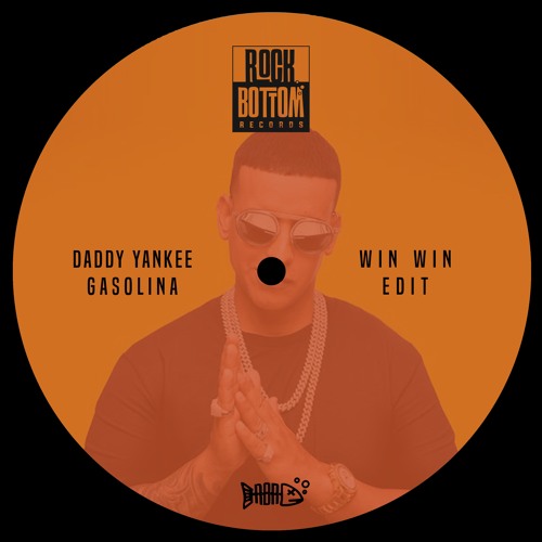 Stream Daddy Yankee - Gasolina (WIN WIN Edit) by ROCK BOTTOM RECORDS ...