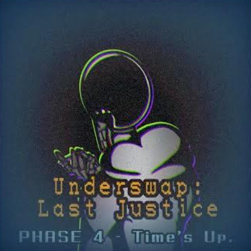 Stream [[REUPLOAD]] [Underswap: Last Justice] - Phase 4 "Time's Up ...