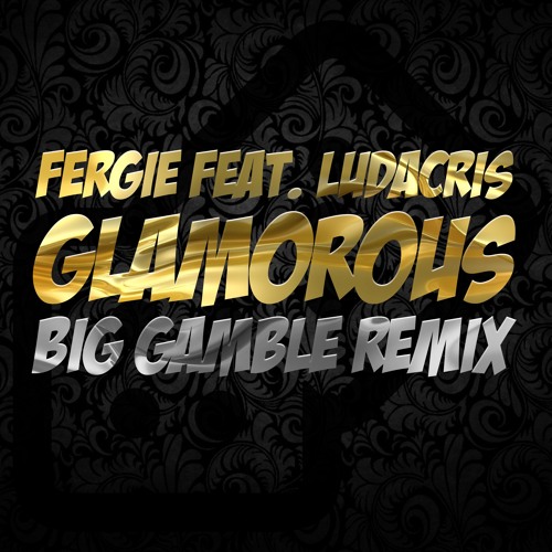 Stream Fergie Feat. Ludacris - Glamorous (Big Gamble Remix) FREE DL by ...
