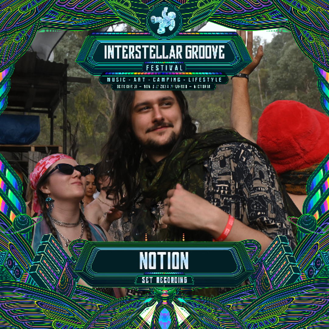 Stream Notion @ Interstellar Groove Festival 2024 by Notion | Listen ...