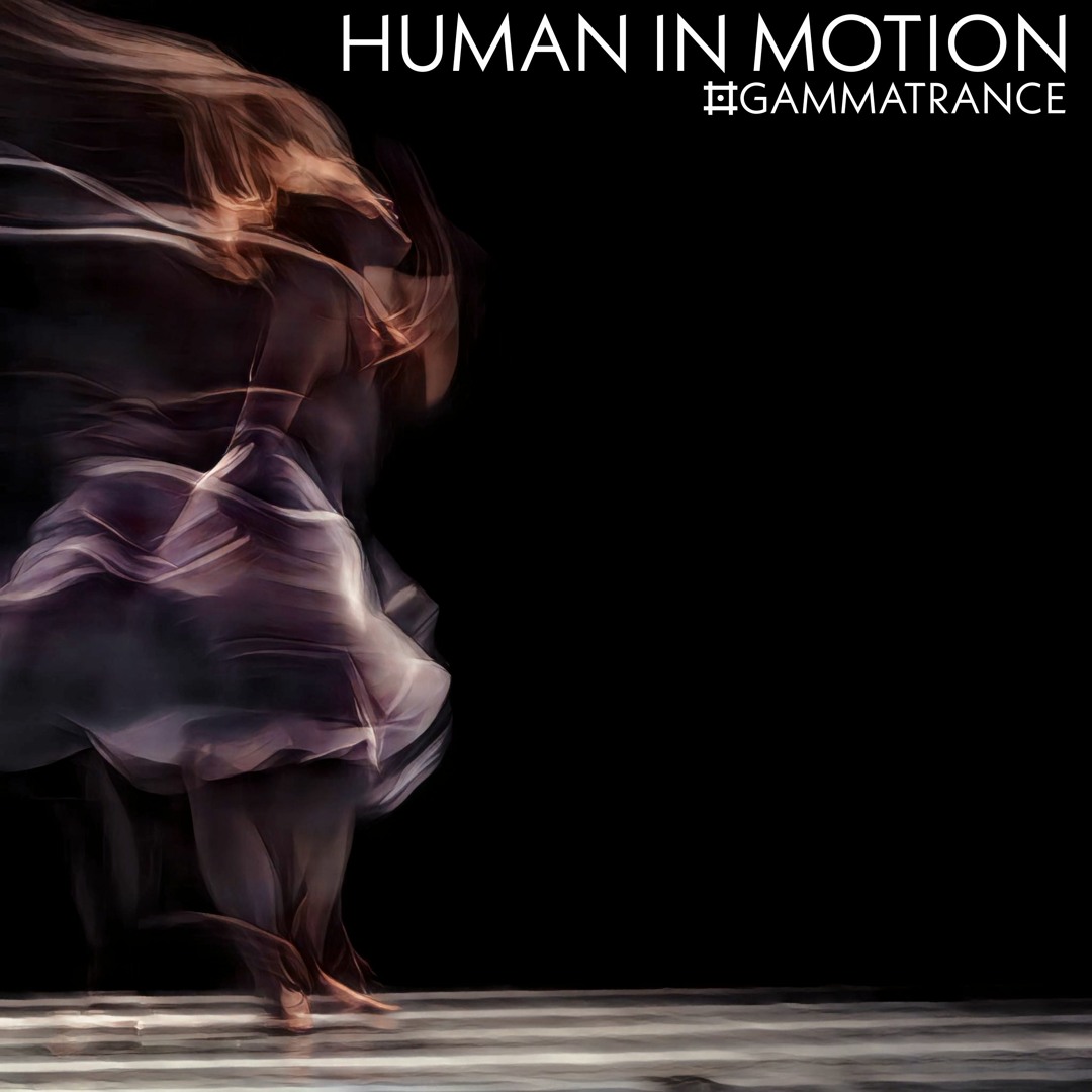 Stream GAMMATRANCE | Listen to Human In Motion playlist online for free ...