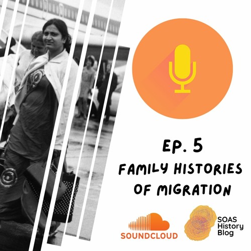 Stream episode Ep 5: Family Histories of Migration by SOAS History Blog ...