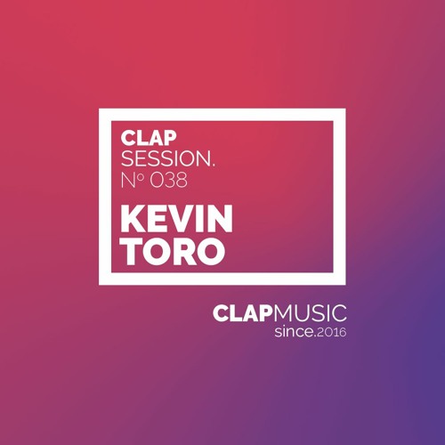 Stream Clap Sessions 038 - Kevin Toro by Clap Music | Listen online for ...