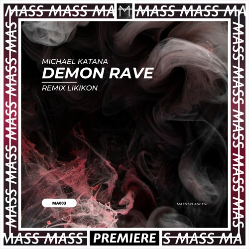 Stream 𝙋𝙍𝙀𝙈𝙄𝙀𝙍𝙀 | Michael Katana - Demon Rave (Likikon Remix) [MA003 ...