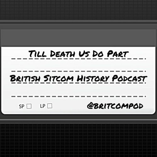 Stream episode Till Death Us Do Part (Part 1) by British Sitcom History ...