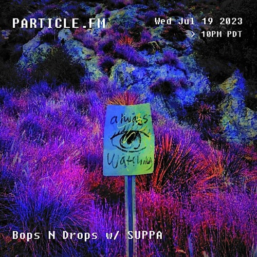 Stream Bops N Drops w/ SUPPA - Jul 19th 2023 by Particle FM | Listen ...