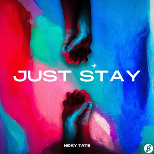 Stream Just Stay by DJ NickyTats | Listen online for free on SoundCloud